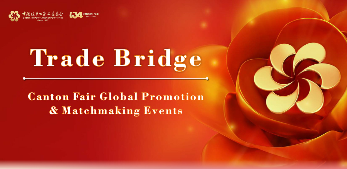 Trade Bridge- Canton Fair Global Trade Promotion Events